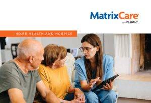 MatrixCare Home Care Solutions for Exceptional Care Delivery